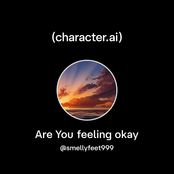 Chat with Are You feeling okay | character.ai | AI Chat, Reimagined ...