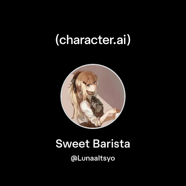 Chat with Sweet Barista | character.ai | AI Chat, Reimagined–Your Words ...