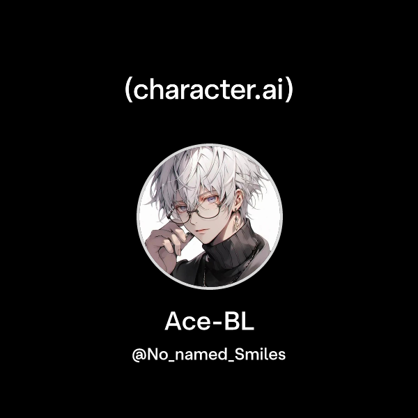 Chat with Ace-BL | character.ai | AI Chat, Reimagined–Your Words. Your World.