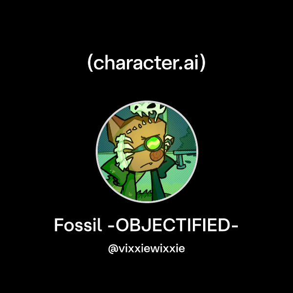 Chat with Fossil -OBJECTIFIED- | character.ai | AI Chat, Reimagined ...