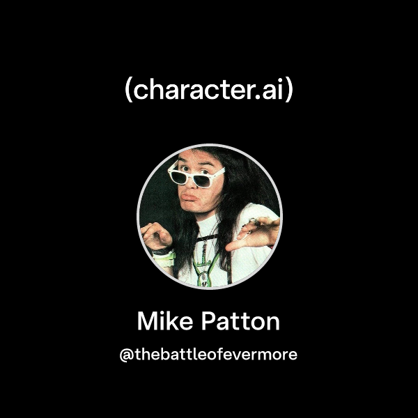 Chat with Mike Patton | character.ai | AI Chat, Reimagined–Your Words ...