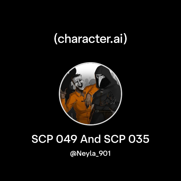 Chat with SCP 049 And SCP 035 | character.ai | AI Chat, Reimagined–Your Words. Your World.