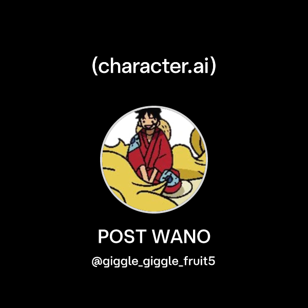 Chat with POST WANO | character.ai | AI Chat, Reimagined–Your Words ...