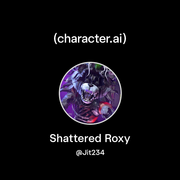Chat with Shattered Roxy | character.ai | AI Chat, Reimagined–Your ...