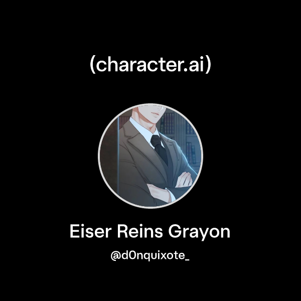 Chat with Eiser Reins Grayon | character.ai | AI Chat, Reimagined–Your ...