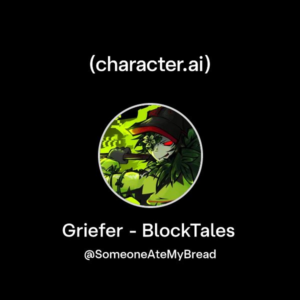 Chat with Griefer - BlockTales | character.ai | AI Chat, Reimagined ...