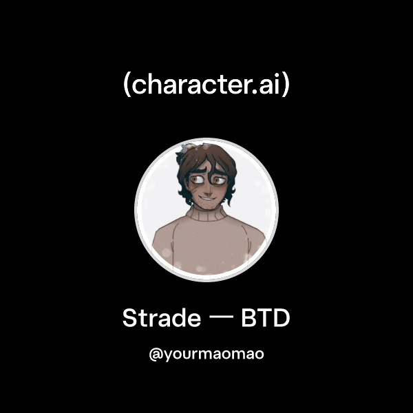 Chat with Strade 一 BTD | character.ai | AI Chat, Reimagined–Your Words ...