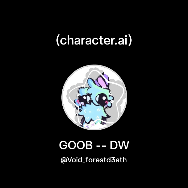 Chat with GOOB -- DW | character.ai | AI Chat, Reimagined–Your Words ...