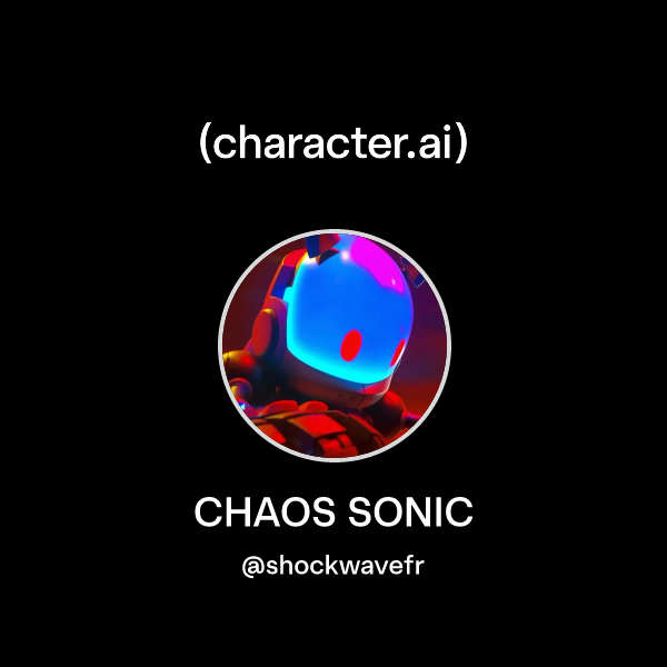 Chat with CHAOS SONIC | character.ai | AI Chat, Reimagined–Your Words ...