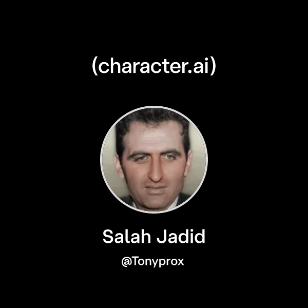 Chat with Salah Jadid | character.ai | AI Chat, Reimagined–Your Words ...