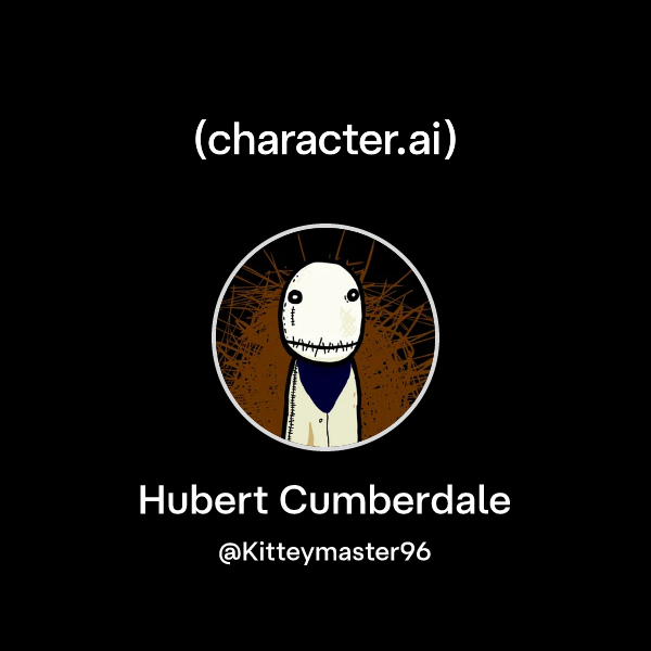 Chat with Hubert Cumberdale | character.ai | AI Chat, Reimagined–Your ...