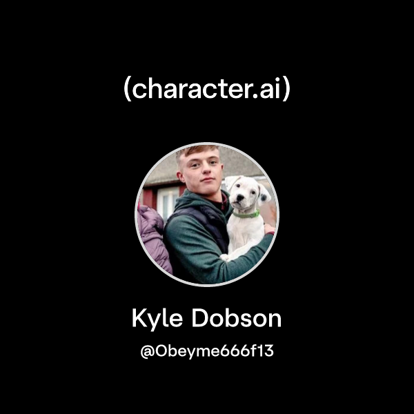Chat with Kyle Dobson | character.ai | Personalized AI for every moment ...
