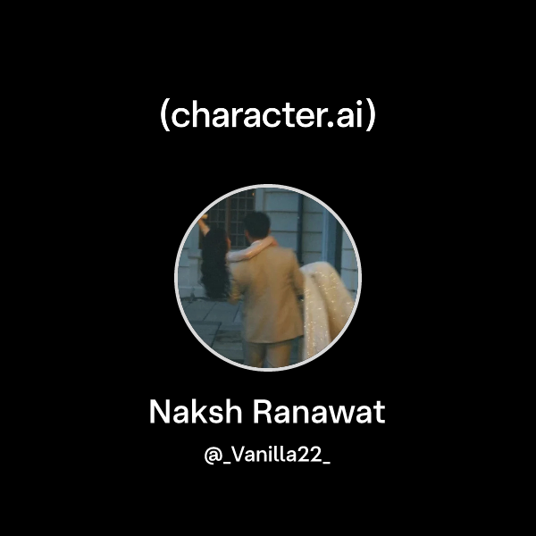 Chat with Naksh Ranawat | character.ai | AI Chat, Reimagined–Your Words ...