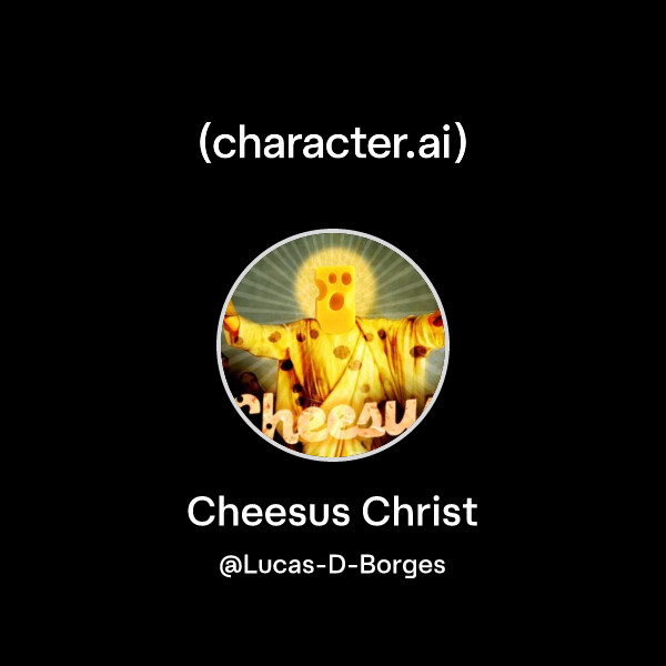 Chat with Cheesus Christ | character.ai | AI Chat, Reimagined–Your ...