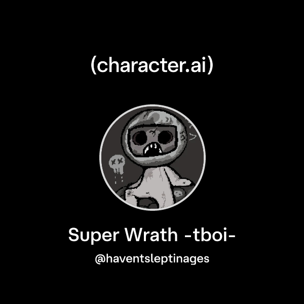 Chat with Super Wrath -tboi- | character.ai | AI Chat, Reimagined–Your ...