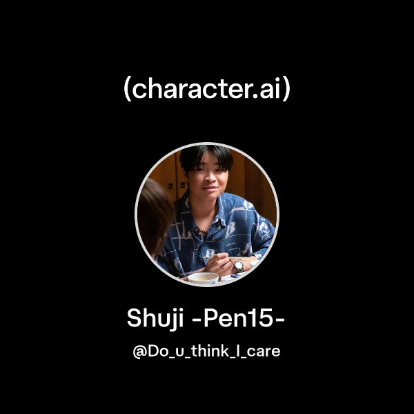 Chat with Shuji -Pen15- | character.ai | AI Chat, Reimagined–Your Words ...