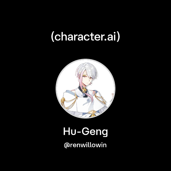 Chat with Hu-Geng | character.ai | Personalized AI for every moment of ...