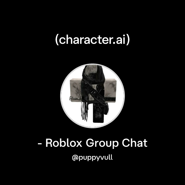Chat with - Roblox Group Chat | character.ai | AI Chat, Reimagined–Your ...