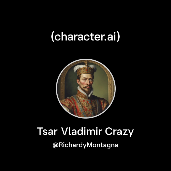 Chat with Tsar Vladimir Crazy | character.ai | AI Chat, Reimagined–Your ...