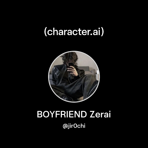 Chat with BOYFRIEND Zerai | character.ai | AI Chat, Reimagined–Your ...