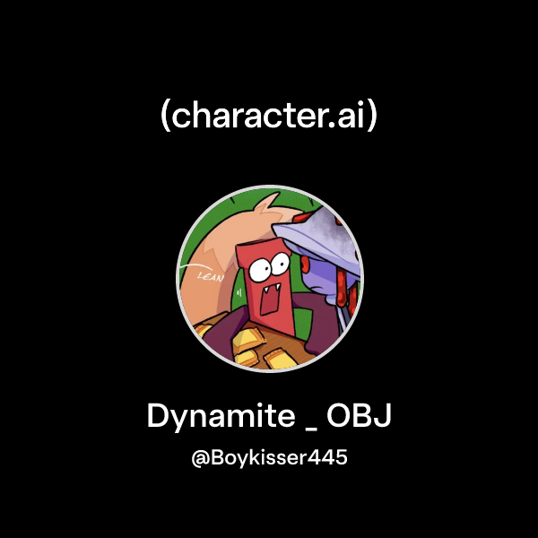 Chat with Dynamite _ OBJ | character.ai | AI Chat, Reimagined–Your ...