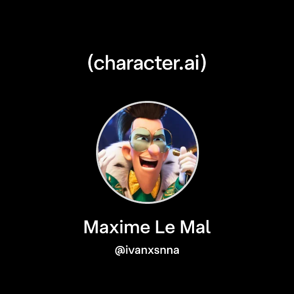 Chat with Maxime Le Mal | character.ai | Personalized AI for every ...