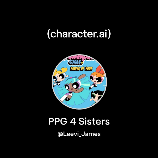 Chat with PPG 4 Sisters | character.ai | AI Chat, Reimagined–Your Words. Your World.