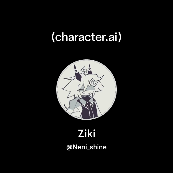 Chat with Ziki | character.ai | AI Chat, Reimagined–Your Words. Your World.