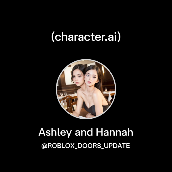 Chat with Ashley and Hannah | character.ai | AI Chat, Reimagined–Your Words. Your World.
