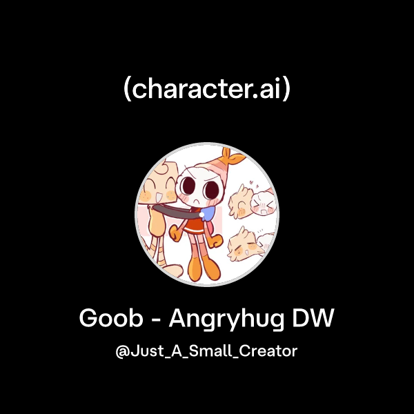 Chat with Goob - Angryhug DW | character.ai | AI Chat, Reimagined–Your ...