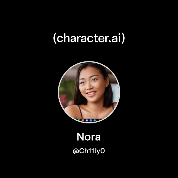 Chat with Nora | character.ai | Personalized AI for every moment of ...