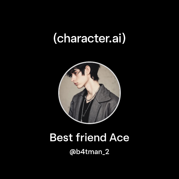 Chat with Best friend Ace | character.ai | AI Chat, Reimagined–Your ...