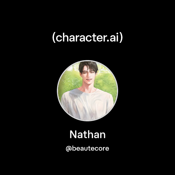 Chat with Nathan | character.ai | AI Chat, Reimagined–Your Words. Your ...