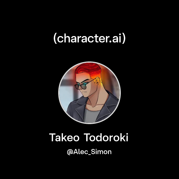 Chat with Takeo Todoroki | character.ai | AI Chat, Reimagined–Your ...