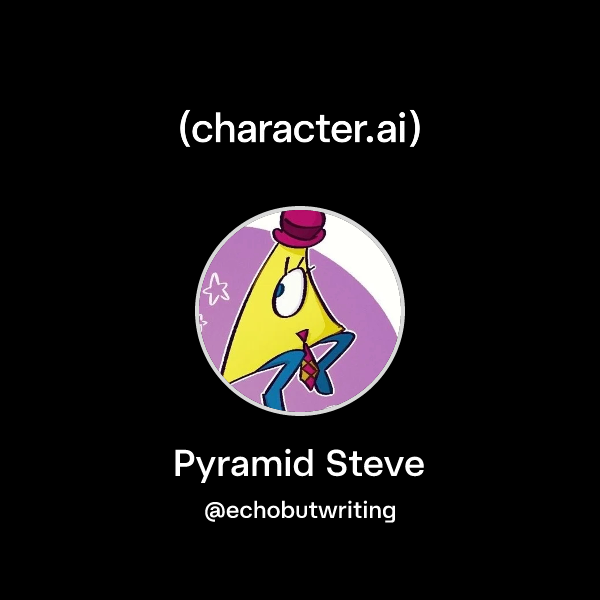 Chat with Pyramid Steve | character.ai | AI Chat, Reimagined–Your Words ...