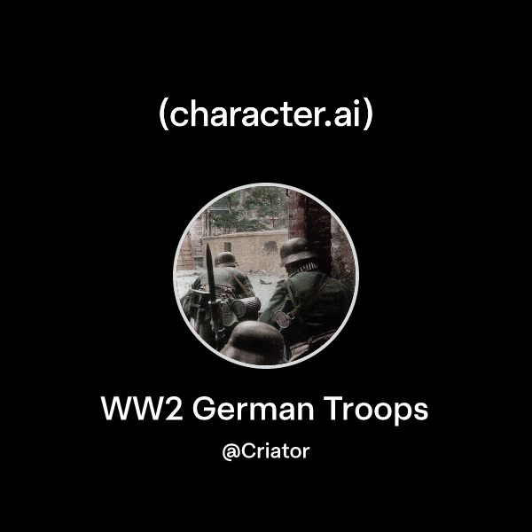 Chat with WW2 German Troops | character.ai | AI Chat, Reimagined–Your ...