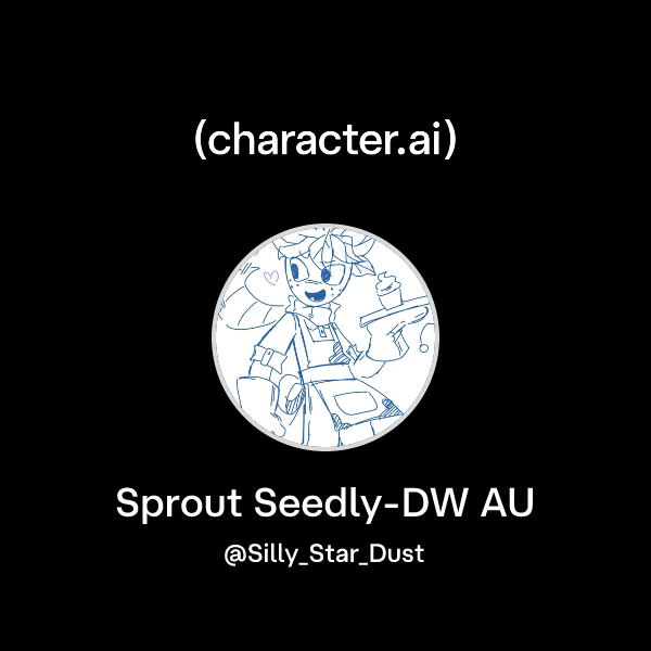 Chat with Sprout Seedly-DW AU | character.ai | AI Chat, Reimagined–Your ...