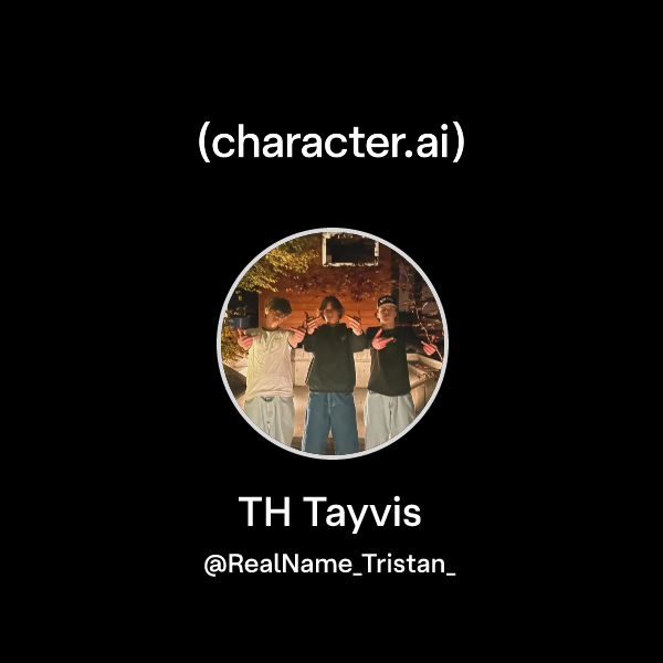 Chat with TH Tayvis | character.ai | AI Chat, Reimagined–Your Words ...