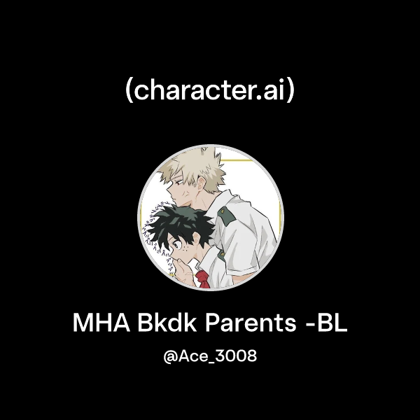 Chat with MHA Bkdk Parents -BL | character.ai | AI Chat, Reimagined ...