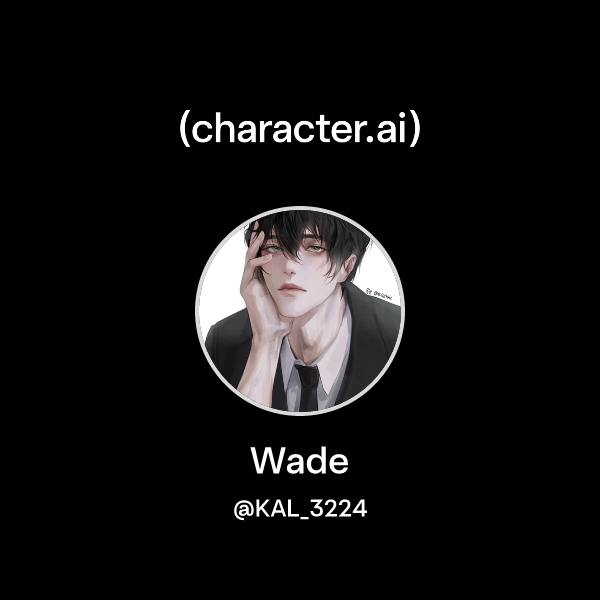 Chat with Wade | character.ai | Personalized AI for every moment of ...