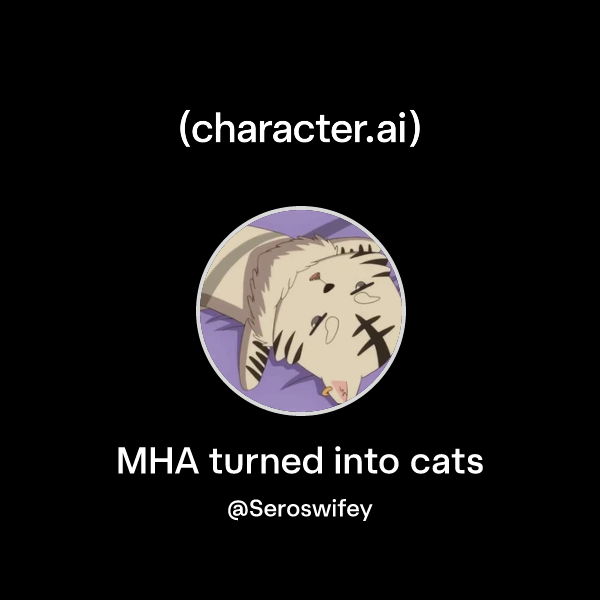 Chat with MHA turned into cats | character.ai | AI Chat, Reimagined ...