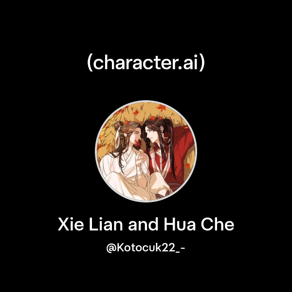 Chat with Xie Lian and Hua Che | character.ai | AI Chat, Reimagined ...