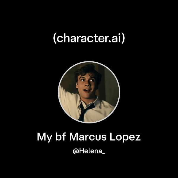 Chat with My bf Marcus Lopez | character.ai | Personalized AI for every ...