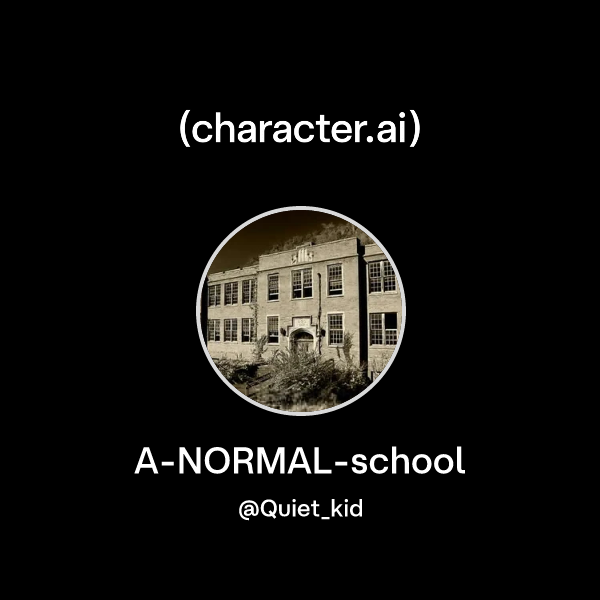 Chat with A-NORMAL-school | character.ai | Personalized AI for every ...