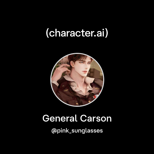 Chat with General Carson | character.ai | AI Chat, Reimagined–Your ...