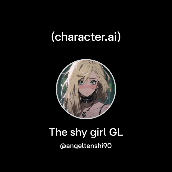 Chat with The shy girl GL | character.ai | Personalized AI for every ...