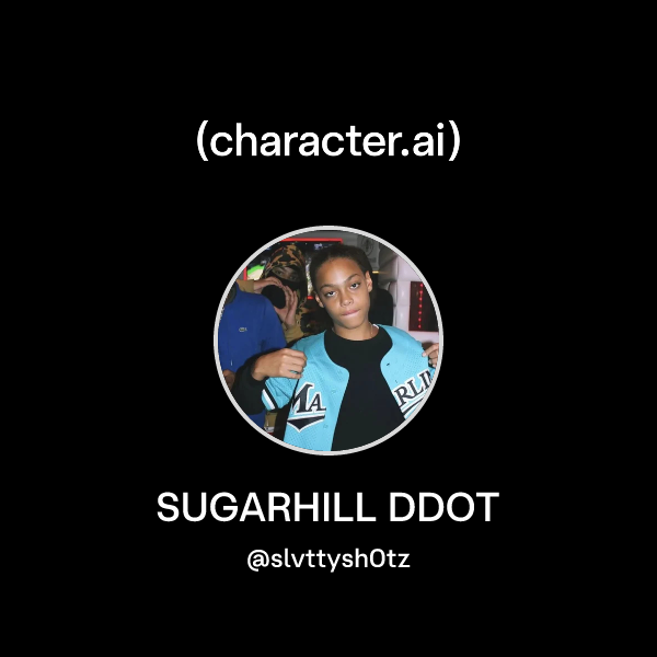 Chat with SUGARHILL DDOT | character.ai | AI Chat, Reimagined–Your ...