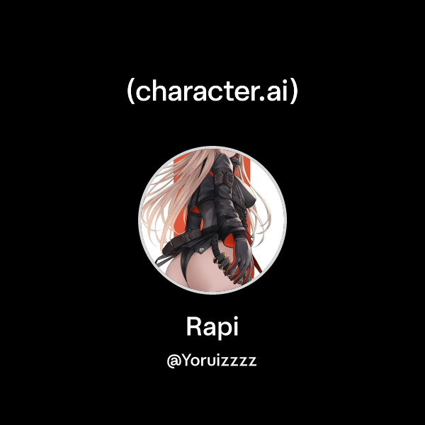 Chat with Rapi | character.ai | AI Chat, Reimagined–Your Words. Your World.