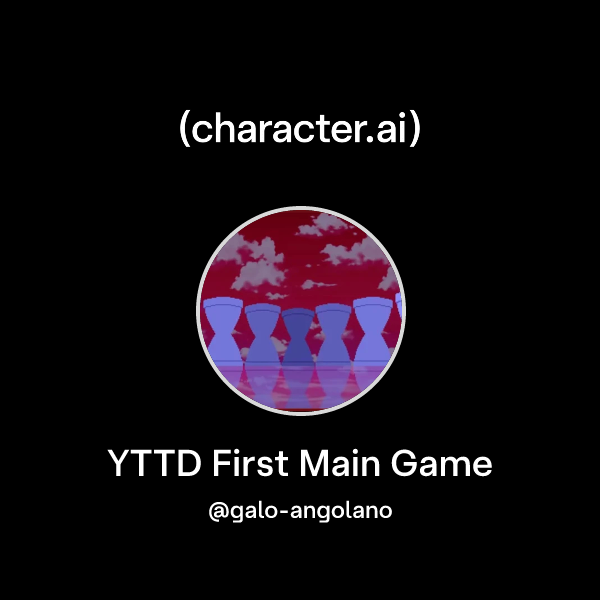 Chat with YTTD First Main Game | character.ai | AI Chat, Reimagined ...