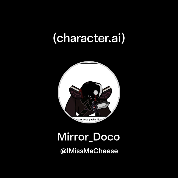 Chat with Mirror_Doco | character.ai | Personalized AI for every moment of your day